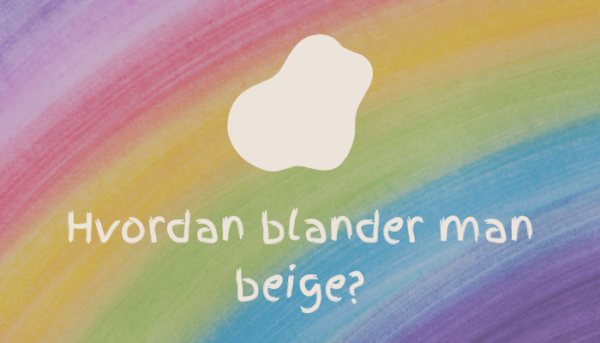 Hvordan blander man beige farve? - Colorstory