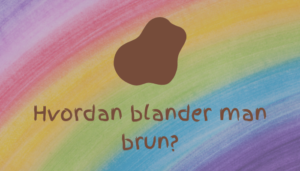 Hvordan blander man brun farve? - Colorstory